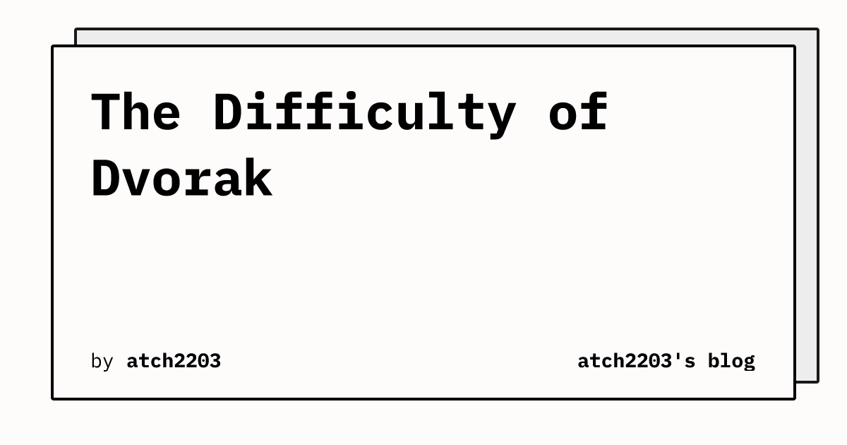 The Difficulty of Dvorak